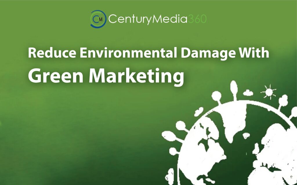 Everything You Need to Know About Green Marketing - Century Media360