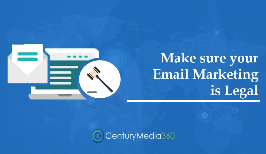 How to Keep Email Marketing Legal & Ethical - Century Media360